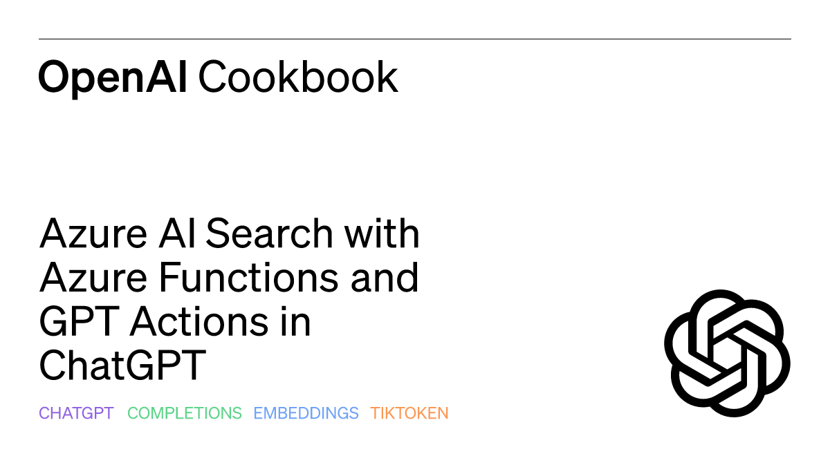 Azure Ai Search With Azure Functions And Gpt Actions In Chatgpt Openai Cookbook