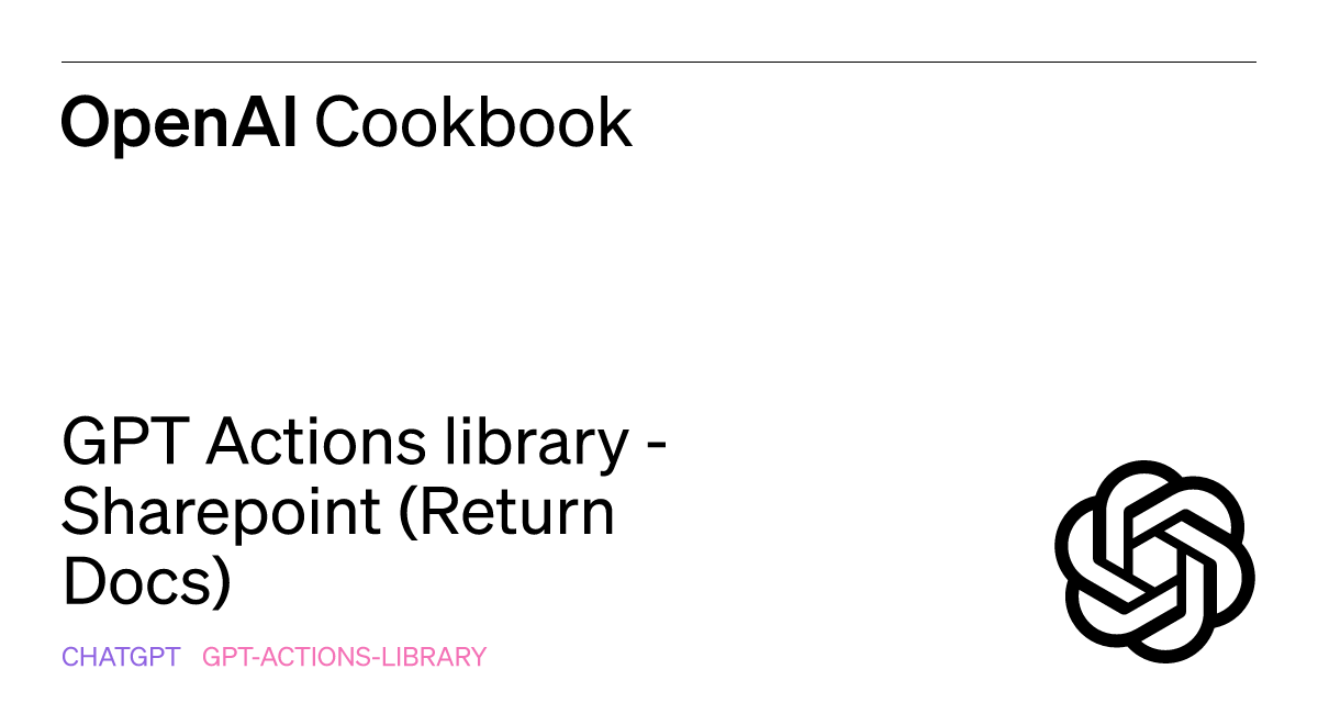 Gpt Actions Library Sharepoint Return Docs Openai Cookbook