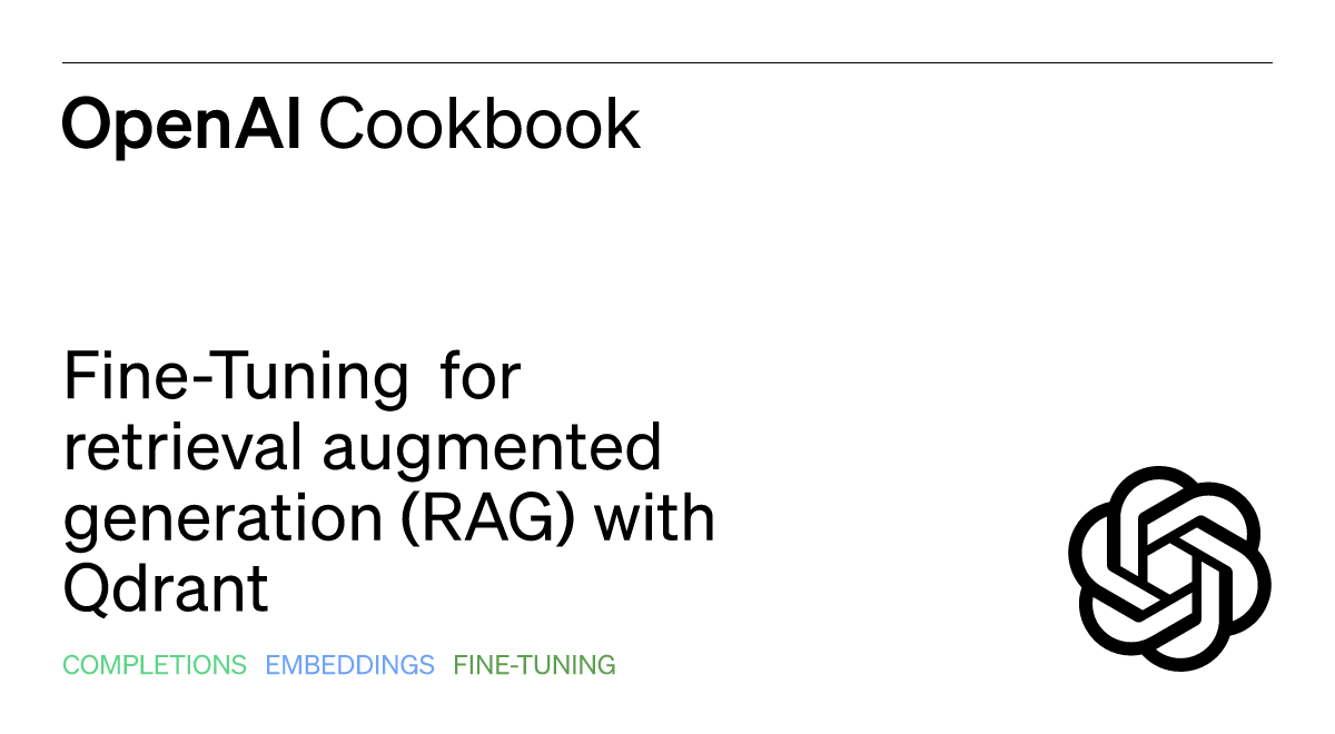 Fine-Tuning for retrieval augmented generation (RAG) with Qdrant | OpenAI Cookbook