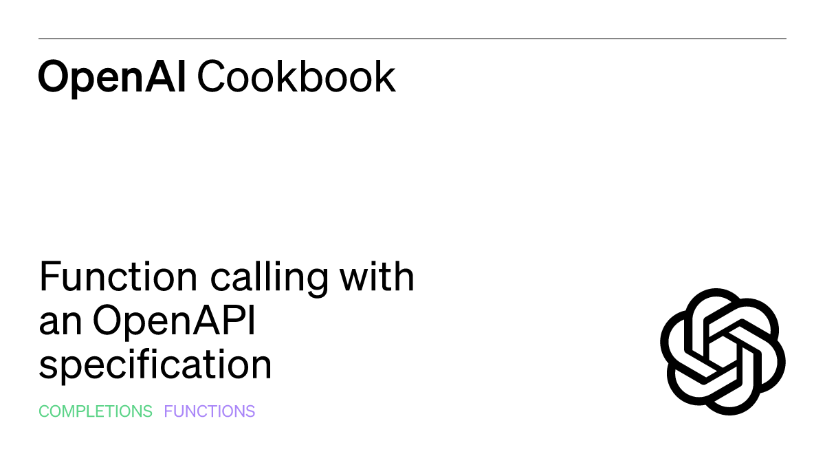 Function calling with an OpenAPI specification | OpenAI Cookbook