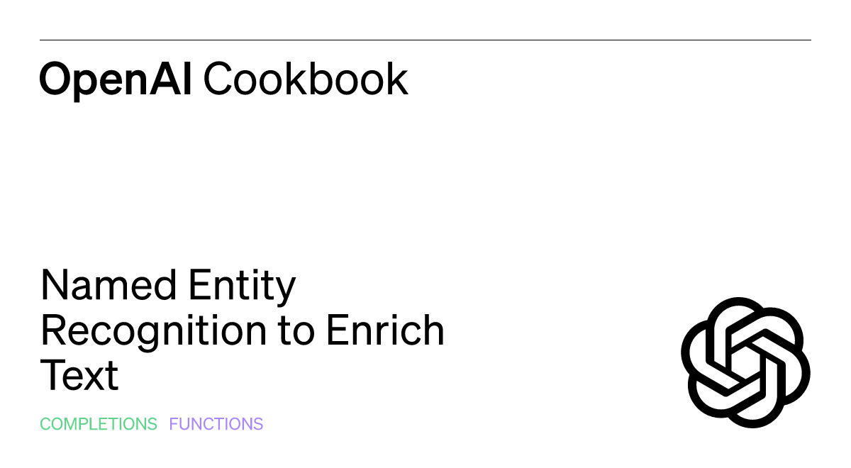 Named Entity Recognition To Enrich Text Openai Cookbook