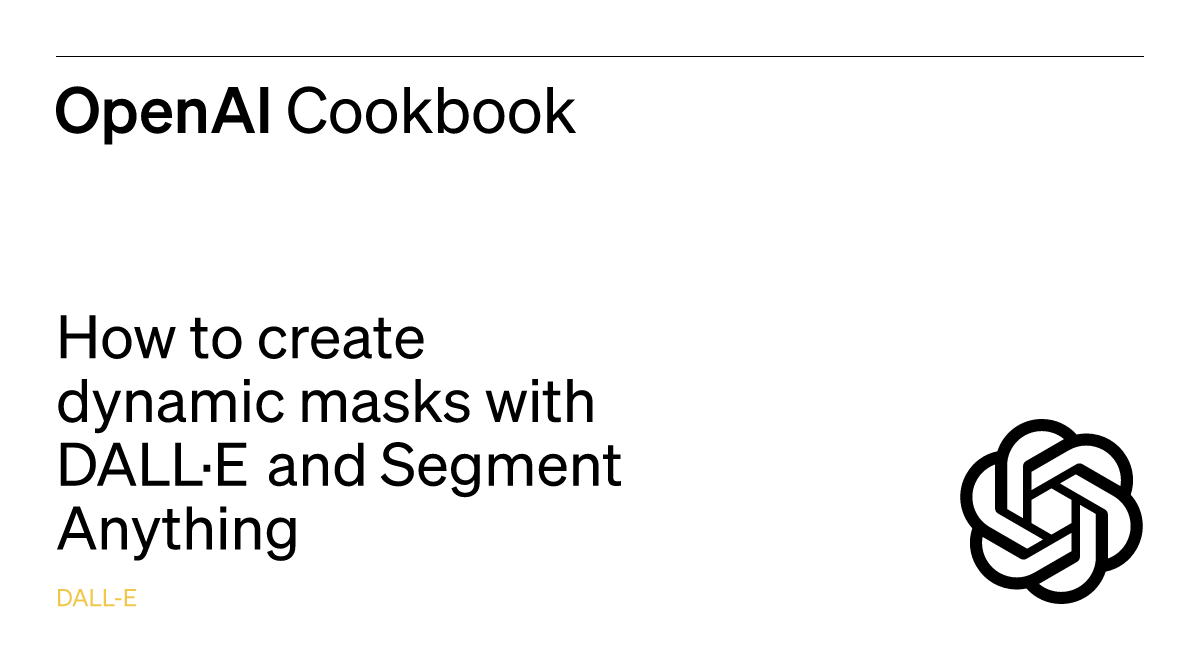How to create dynamic masks with DALL·E and Segment Anything | OpenAI Cookbook