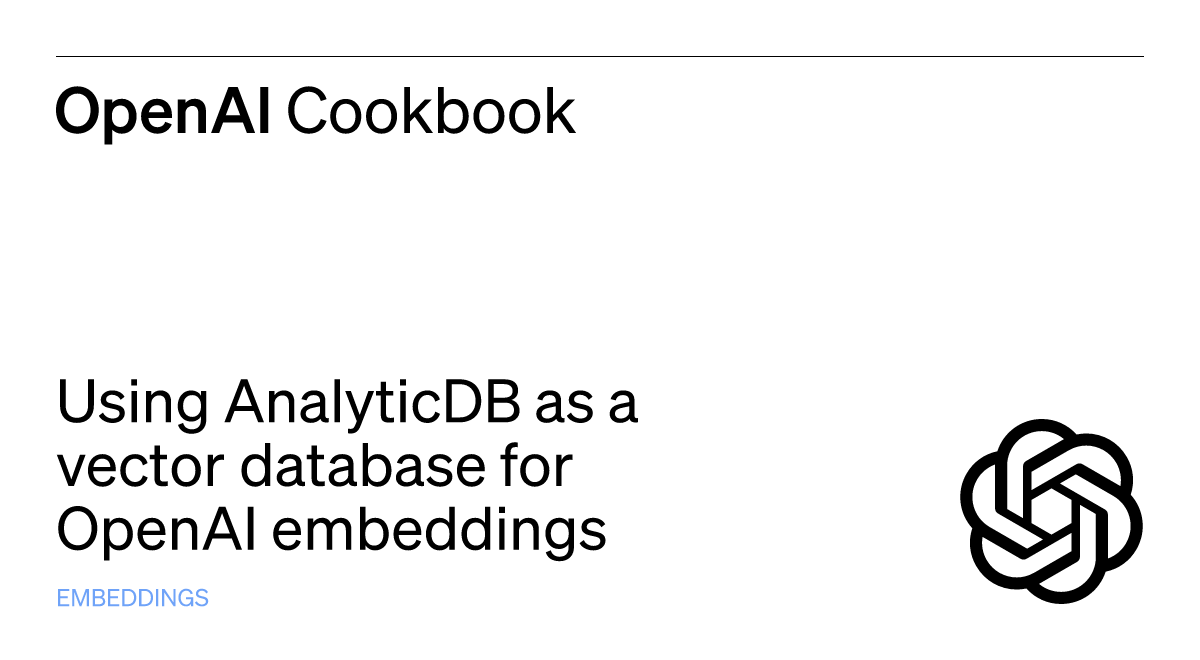Using AnalyticDB as a vector database for OpenAI embeddings | OpenAI Cookbook